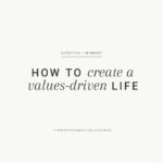 How to Create a Values-Driven Life - currentdesignstudio.com