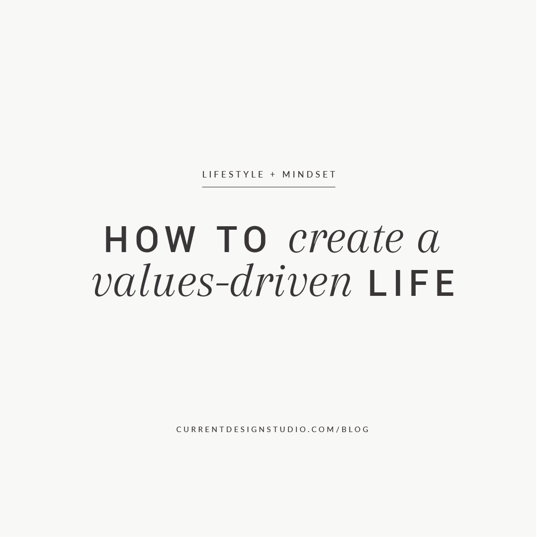 How to Create a Values-Driven Life - currentdesignstudio.com